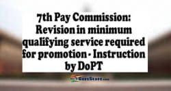 7th CPC Revised Pay Levels – Revision in minimum qualifying service ...