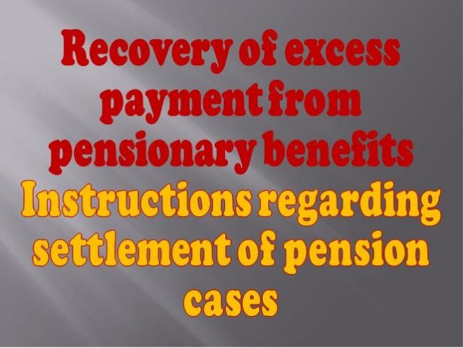 Recovery of excess payment from pensionary benefits: Instructions ...