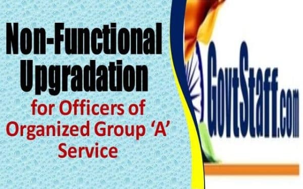 Non-Functional upgradation for Officers of Organised Group ‘A’ Services ...